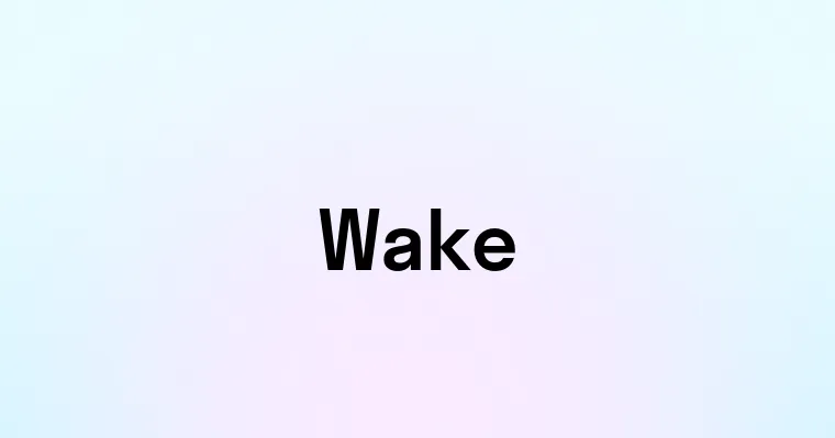 Wake — перевод, транскрипция, произношение и примеры