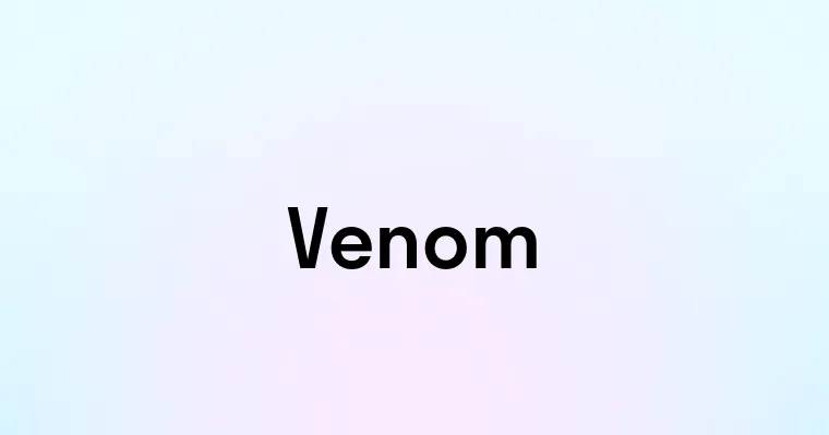 Venom — перевод, транскрипция, произношение и примеры