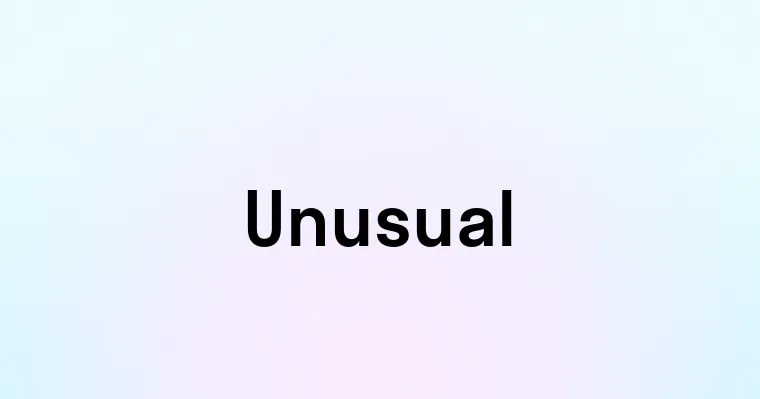 Unusual — перевод, транскрипция, произношение и примеры