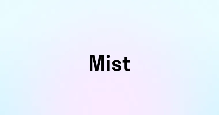 Mist — перевод, транскрипция, произношение и примеры