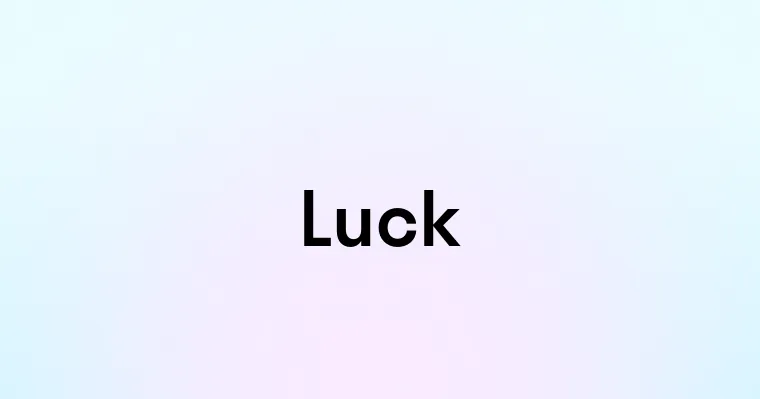 Luck — перевод, транскрипция, произношение и примеры