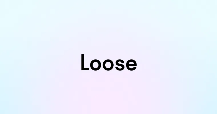 Loose — перевод, транскрипция, произношение и примеры