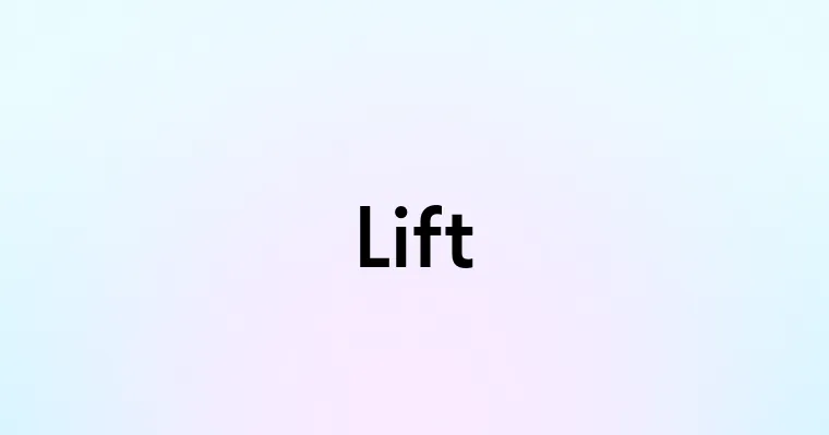Lift — перевод, транскрипция, произношение и примеры