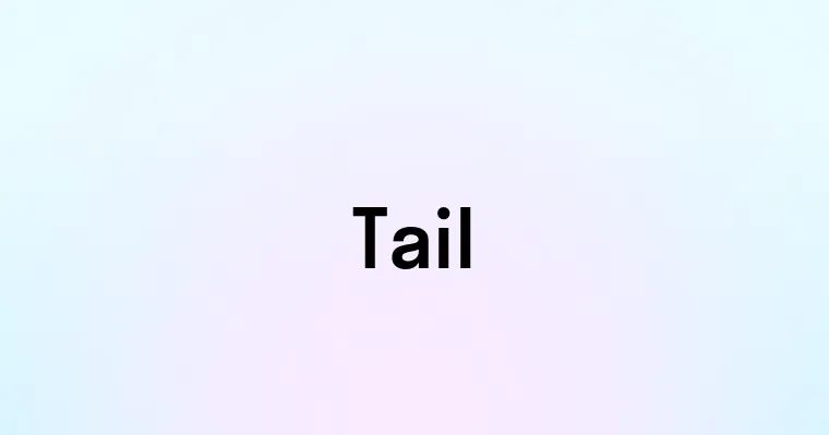 Tail — перевод, транскрипция, произношение и примеры