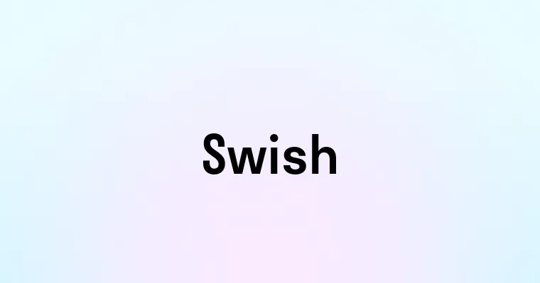 Swish — перевод, транскрипция, произношение и примеры