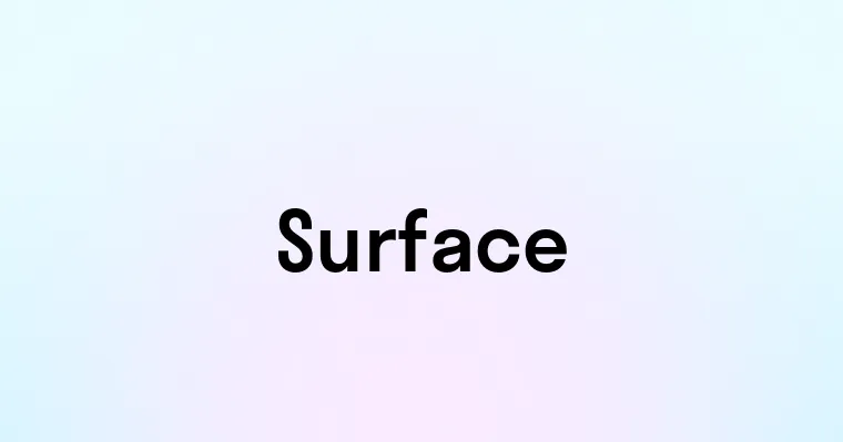 Surface — перевод, транскрипция, произношение и примеры
