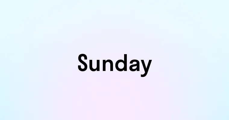 Sunday — перевод, транскрипция, произношение и примеры
