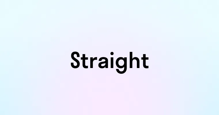 Straight — перевод, транскрипция, произношение и примеры