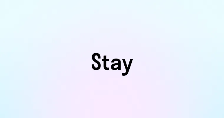 Stay — перевод, транскрипция, произношение и примеры