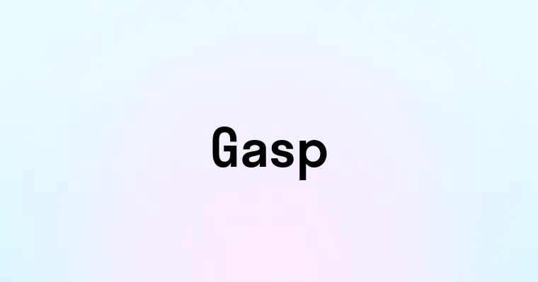 Gasp — перевод, транскрипция, произношение и примеры