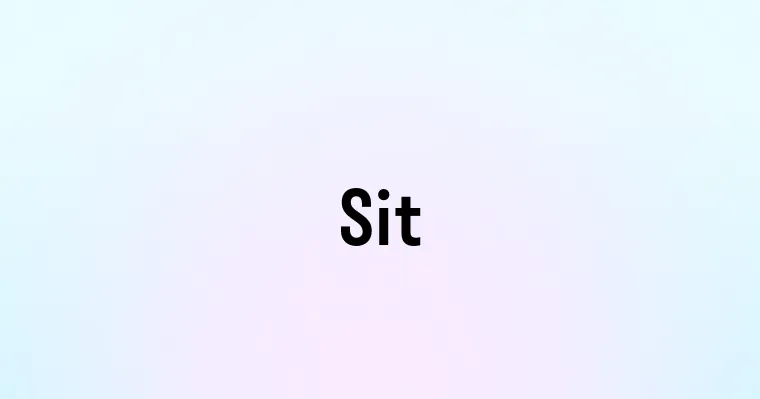 Sit — перевод, транскрипция, произношение и примеры