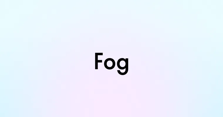 Fog — перевод, транскрипция, произношение и примеры