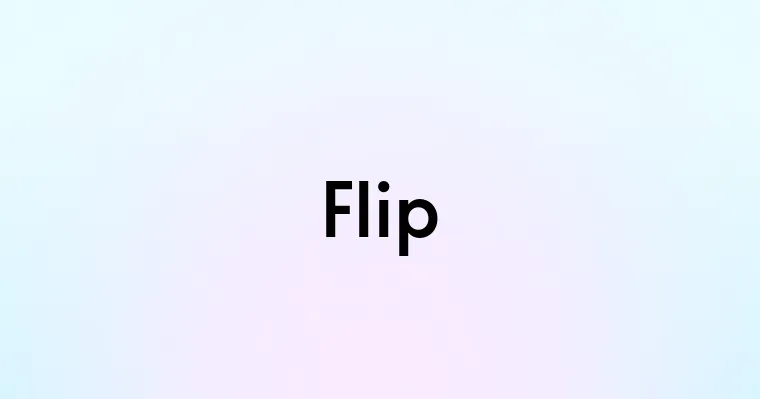 Flip — перевод, транскрипция, произношение и примеры