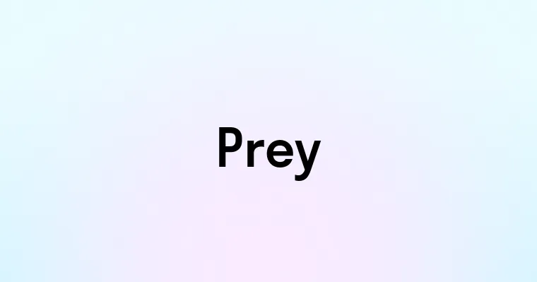 Prey — перевод, транскрипция, произношение и примеры