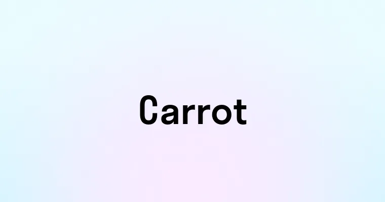 Carrot — перевод, транскрипция, произношение и примеры