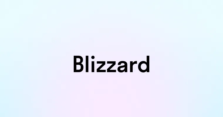 Blizzard — перевод, транскрипция, произношение и примеры