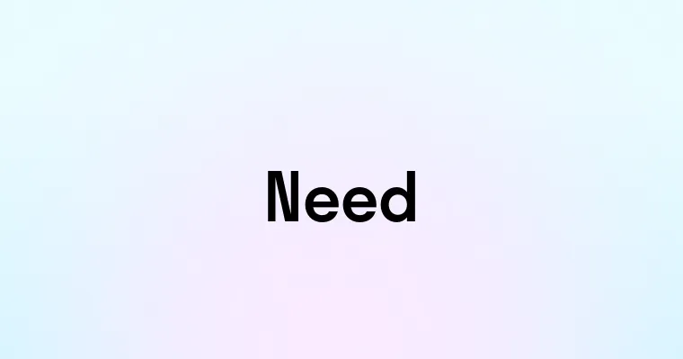 Need — перевод, транскрипция, произношение и примеры