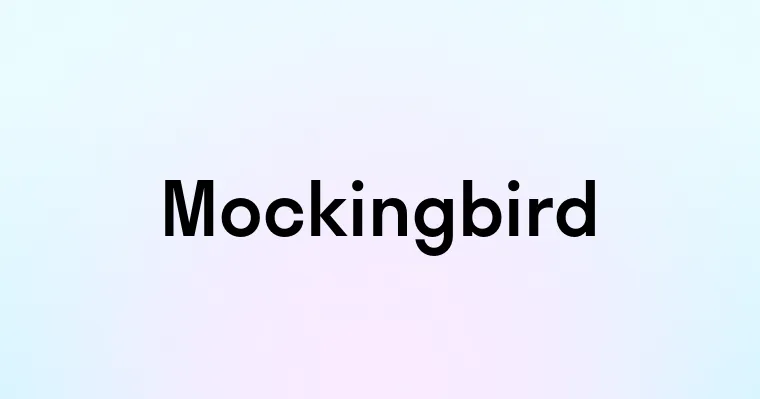 Mockingbird — перевод, транскрипция, произношение и примеры