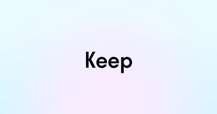 Keep — перевод, транскрипция, произношение и примеры