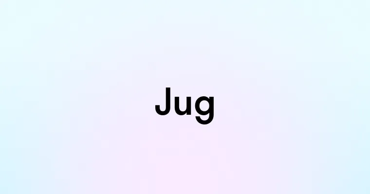 Jug — перевод, транскрипция, произношение и примеры