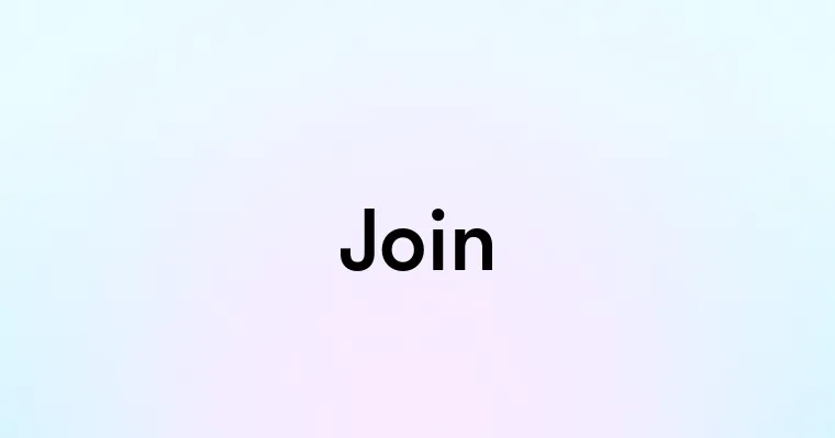 Join — перевод, транскрипция, произношение и примеры