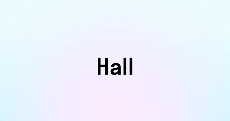 Hall — перевод, транскрипция, произношение и примеры