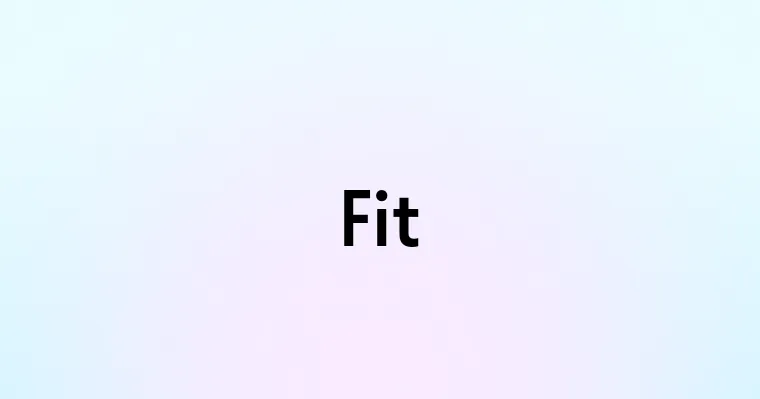 Fit — перевод, транскрипция, произношение и примеры