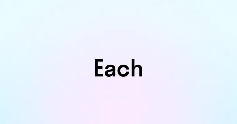 Each — перевод, транскрипция, произношение и примеры