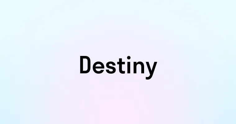 Destiny — перевод, транскрипция, произношение и примеры