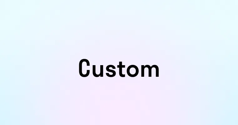 Custom — перевод, транскрипция, произношение и примеры