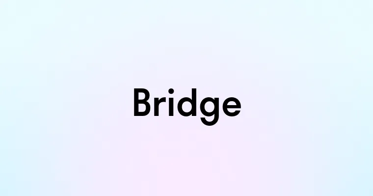 Bridge — перевод, транскрипция, произношение и примеры