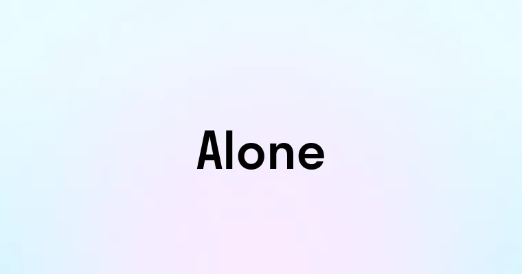 Alone — перевод, транскрипция, произношение и примеры