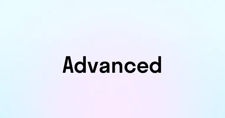 Advanced — перевод, транскрипция, произношение и примеры