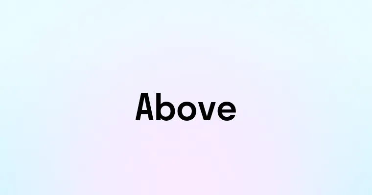 Above — перевод, транскрипция, произношение и примеры