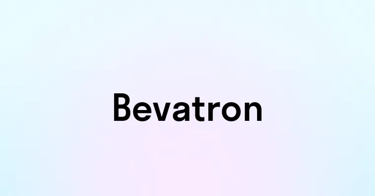 Bevatron — перевод, транскрипция, произношение и примеры