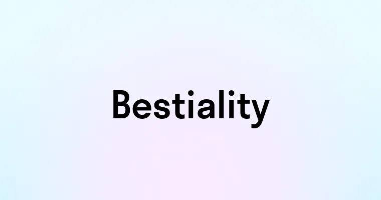 Bestiality — перевод, транскрипция, произношение и примеры