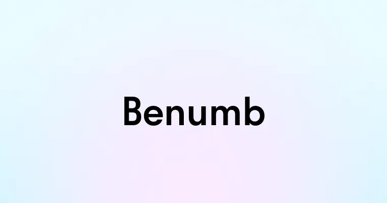 Benumb — перевод, транскрипция, произношение и примеры