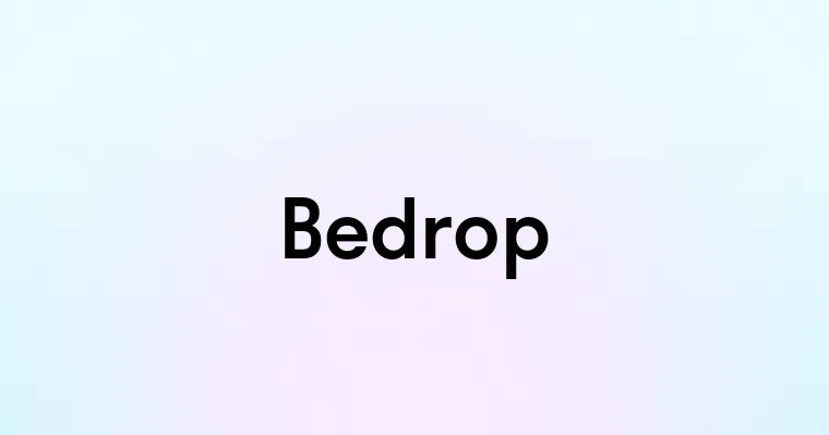 Bedrop — перевод, транскрипция, произношение и примеры
