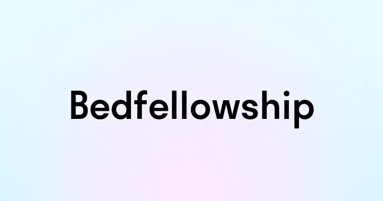 Bedfellowship — перевод, транскрипция, произношение и примеры