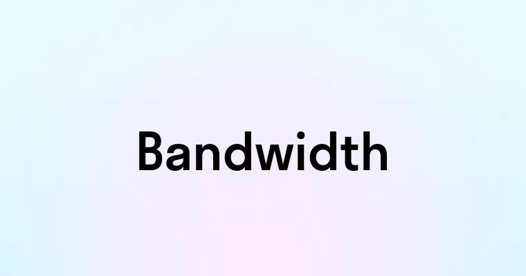 Bandwidth — перевод, транскрипция, произношение и примеры