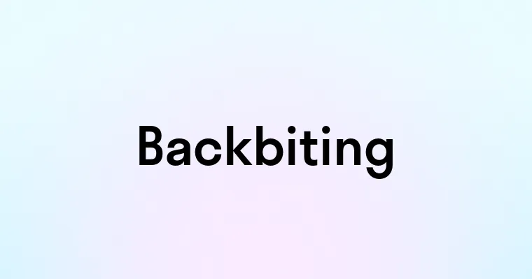 Backbiting — перевод, транскрипция, произношение и примеры
