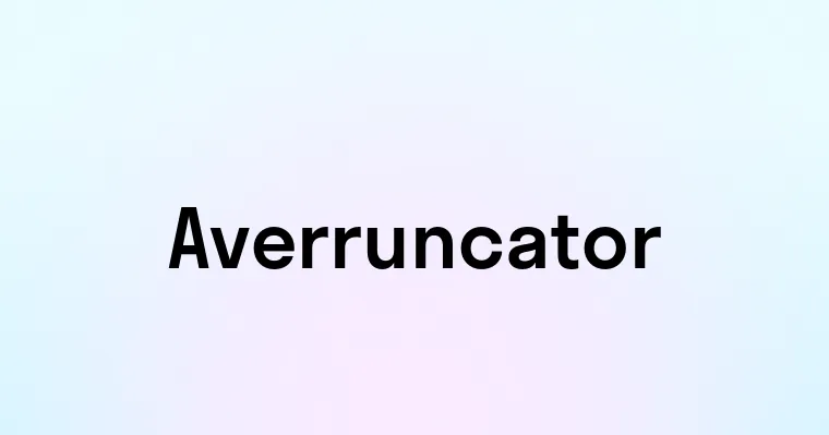 Averruncator — перевод, транскрипция, произношение и примеры