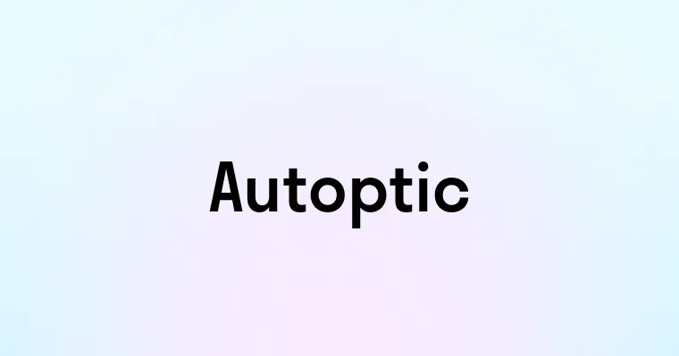 Autoptic — перевод, транскрипция, произношение и примеры