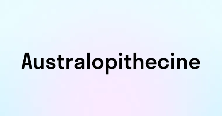 Australopithecine — перевод, транскрипция, произношение и примеры