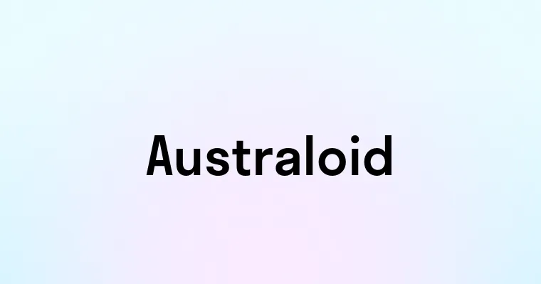 Australoid — перевод, транскрипция, произношение и примеры