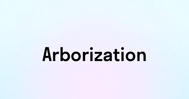 Arborization — перевод, транскрипция, произношение и примеры