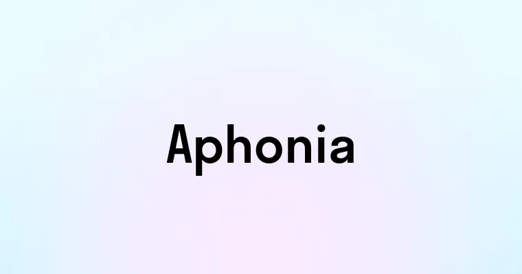 Aphonia — перевод, транскрипция, произношение и примеры