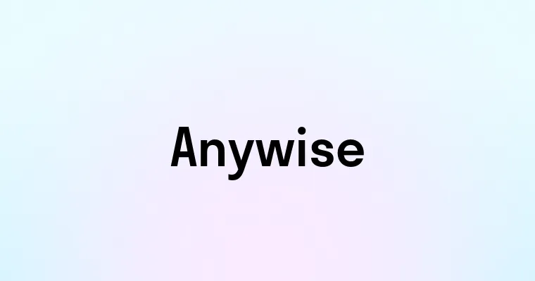 Anywise — перевод, транскрипция, произношение и примеры