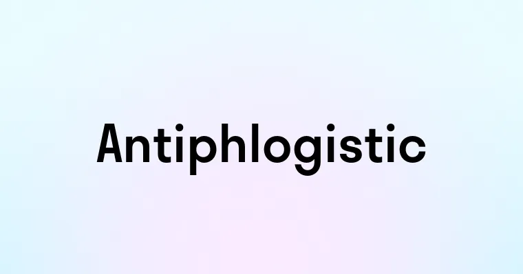 Antiphlogistic — перевод, транскрипция, произношение и примеры