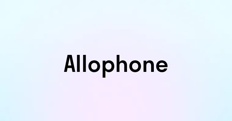 Allophone — перевод, транскрипция, произношение и примеры